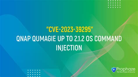 Cve 2023 39295 Qnap Qumagie Up To 212 Os Command Injection Cloud Waf
