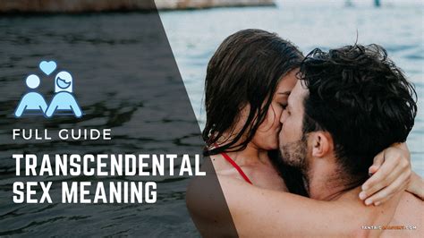 Transcendental Sex Meaning What Is Transcendental Sex