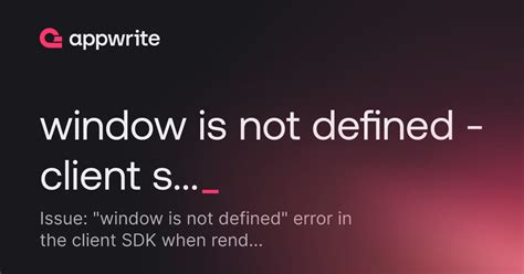 Window Is Not Defined Client Sdk Threads Appwrite