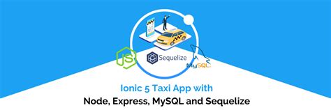 Ionic Taxi Platform With Nodejs Express Mysql Sequelize Part 1