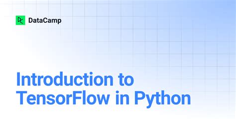 Introduction To TensorFlow In Python DataCamp