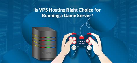 is vps hosting right choice for running a game server