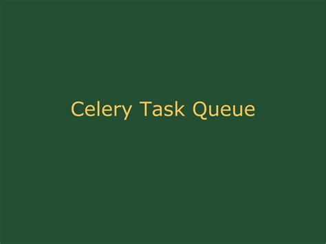 Celery Task Queue Ppt