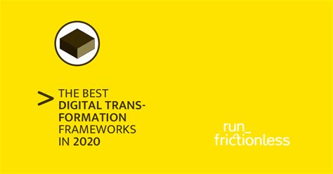 The Best Digital Transformation Frameworks In 2020 Run Frictionless