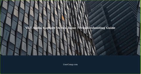 Vlc Cant Play Audio From Capture Device Troubleshooting Guide