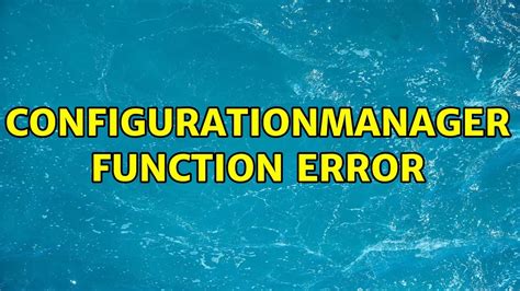 Configurationmanager Function Error 4 Solutions Youtube