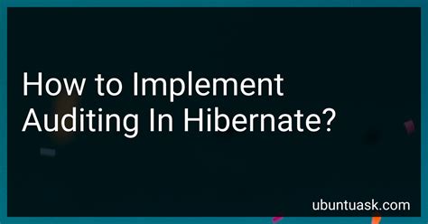 How To Implement Auditing In Hibernate In 2024