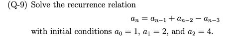 Solved Q 9 Solve The Recurrence Relation An An−1 An−2−an−3