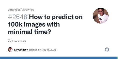 How To Predict On 100k Images With Minimal Time · Issue 2648 · Ultralyticsultralytics · Github