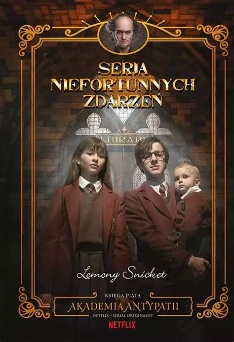 Akademia Antypatii Seria Niefortunnych Zdarzeń Lemony Snicket
