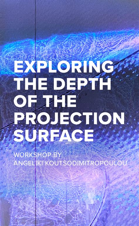 Exploring The Depth Of The Projection Surface Workshop Thinker Make Space