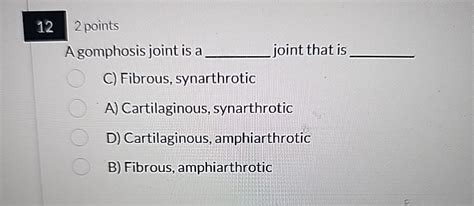 Solved 122 ﻿pointsa Gomphosis Joint Is Ajoint That Isc