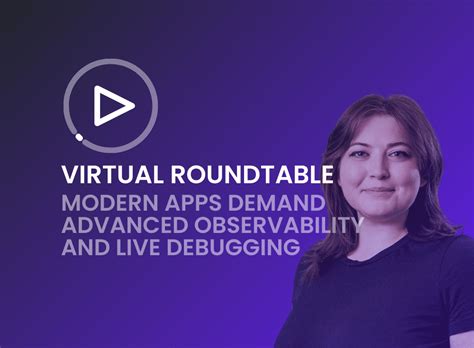 Modern Apps Demand Advanced Observability And Live Debugging