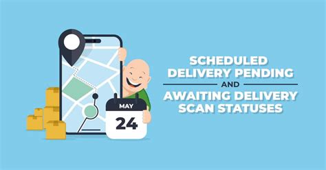 Scheduled Delivery Pending And Awaiting Delivery Scan Explained