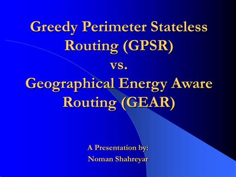 PPT Greedy Perimeter Stateless Routing GPSR Vs Geographical Energy Aware Routing GEAR