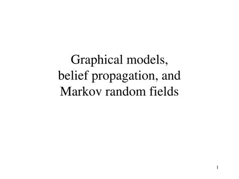 Ppt Graphical Models Belief Propagation And Markov Random Fields