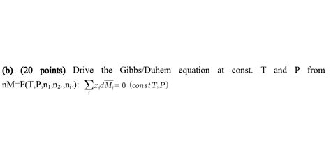 Solved B 20 ﻿points ﻿drive The Gibbsduhem Equation At