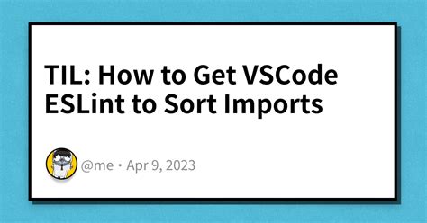 Til How To Get Vscode Eslint To Sort Imports Haseeb Majid