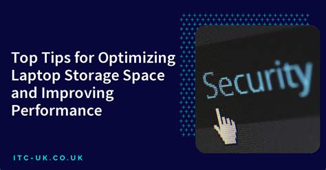 Top Tips For Optimizing Laptop Storage Space And Improving Performance