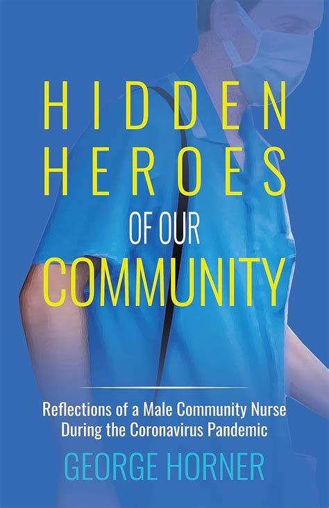 Hidden Heroes Of Our Community Ebook Horner George Kindle Store