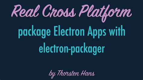 Package Electron Apps With Electron Packager Youtube