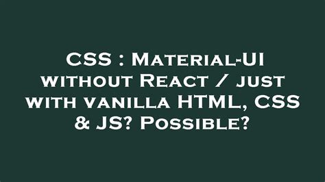 Css Material Ui Without React Just With Vanilla Html Css And Js