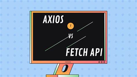Beyond Get Requests Axios Vs Fetch For Complex Api Operations In Next