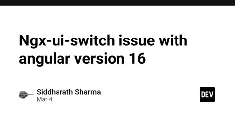Ngx Ui Switch Issue With Angular Version 16 Dev Community