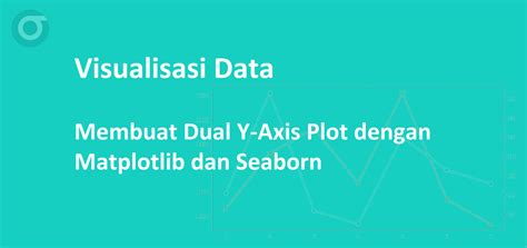 membuat dual y axis line plot sainsdata id