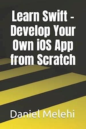 Få Learn Swift Develop Your Own iOS App from Scratch af Daniel Melehi