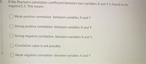 Solved If The Pearsons Correlation Coefficient Between Two