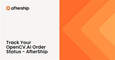 Track Your Opencvai Order Status Aftership