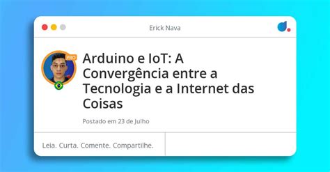 arduino e iot a convergência entre a tecnologia e a internet das coisas