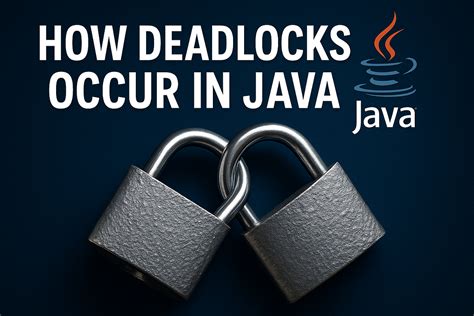How Deadlocks Occur In Java And Smart Strategies To Avoid Them By