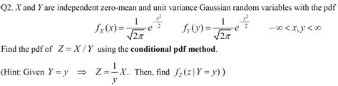 Solved Q2 X And Y Are Independent Zero Mean And Unit Variance Gaussian Random Variables With