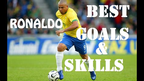 Ronaldo Nazario Best Goals And Skills Ever Hd 1993 2011 Youtube