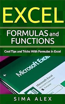 Amazon Com Excel Formulas And Functions Cool Tips And Tricks With Formulas In Excel EBook
