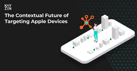 The Contextual Future Of Targeting Apple Devices Kayzen