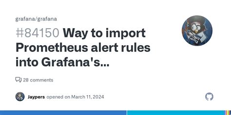 Way To Import Prometheus Alert Rules Into Grafanas Alertmanager · Issue 84150 · Grafana