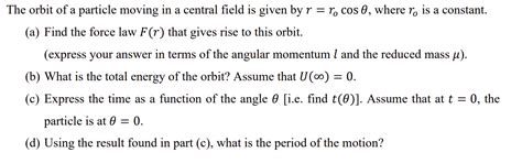 Solved The Orbit Of A Particle Moving In A Central Field Is Chegg
