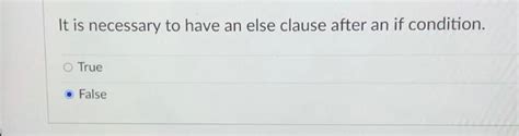 solved it is necessary to have an else clause after an if