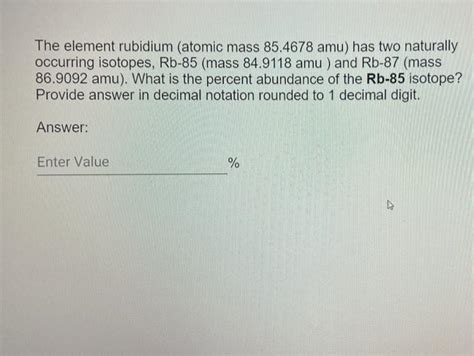 Solved The Element Rubidium Atomic Mass 854678 Amu Has