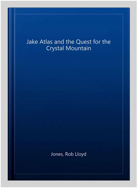 Jake Atlas And The Quest For The Crystal Mountain
