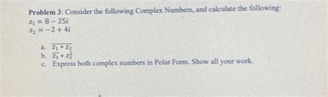 Problem Consider The Following Complex Numbers Chegg
