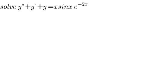 solve y y y xsinx e 2x tinku tara