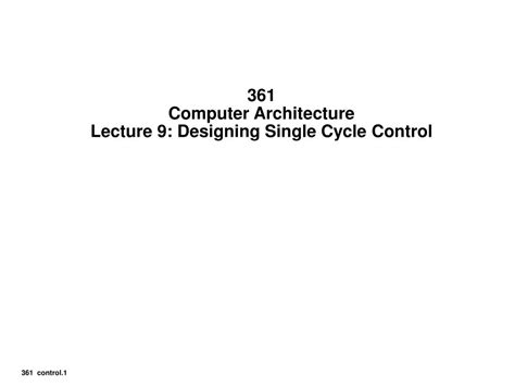 Ppt 361 Computer Architecture Lecture 9 Designing Single Cycle