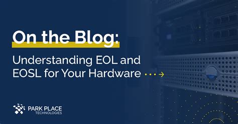 Eol Vs Eosl Vs Eos Difference For It Hardware Park Place