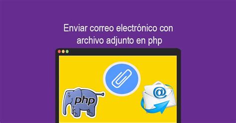 Enviar Correo Electrónico Con Archivo Adjunto En Php Baulphp