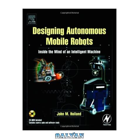 دانلود کتاب Designing Autonomous Mobile Robots Inside The Mind Of An Intelligent Machine بلیان
