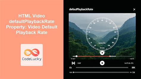 Html Video Defaultplaybackrate Property Video Default Playback Rate Codelucky